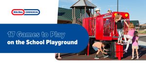 17 Playground Games to Play at School | Little Tikes Commercial